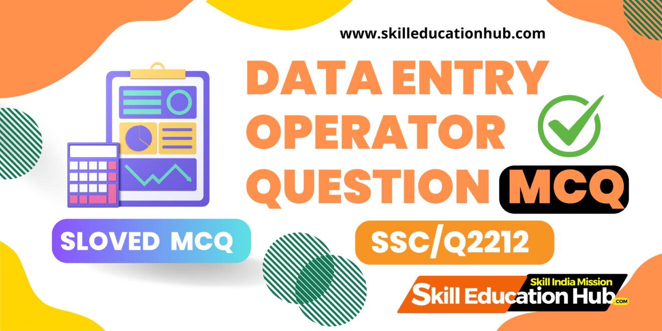 Data Entry Operator MCQ Questions SOLVED (PMKVY) Data Entry Operator MCQ Questions SOLVED (PMKVY)