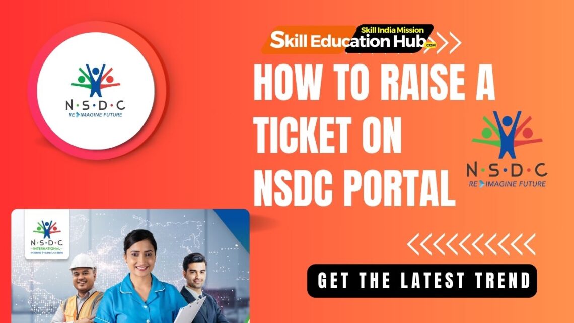 How to Raise a Ticket on NSDC Portal – Skilleducationhub